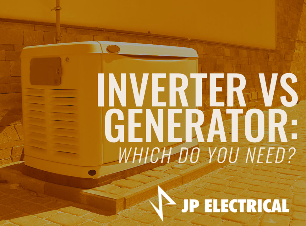 Inverter Vs Traditional Generator: Which Do You Need? | JP Electrical