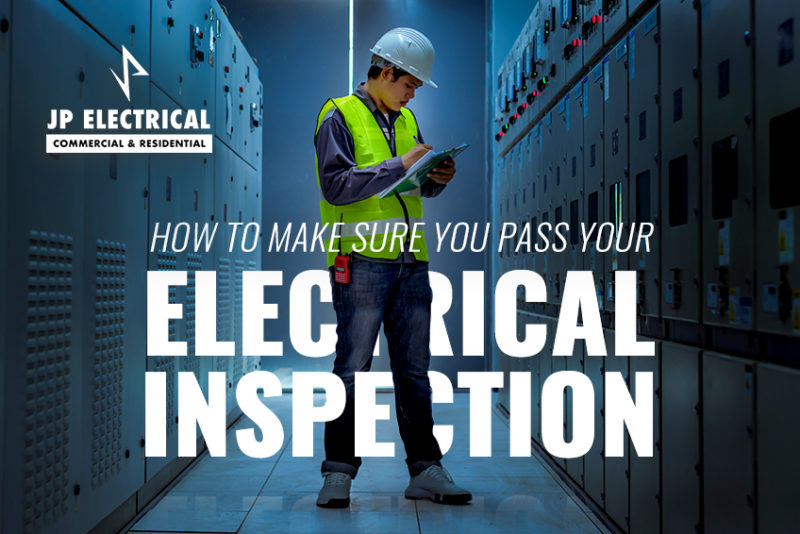 How to Make Sure You Pass Your Electrical Inspection | JP Electrical