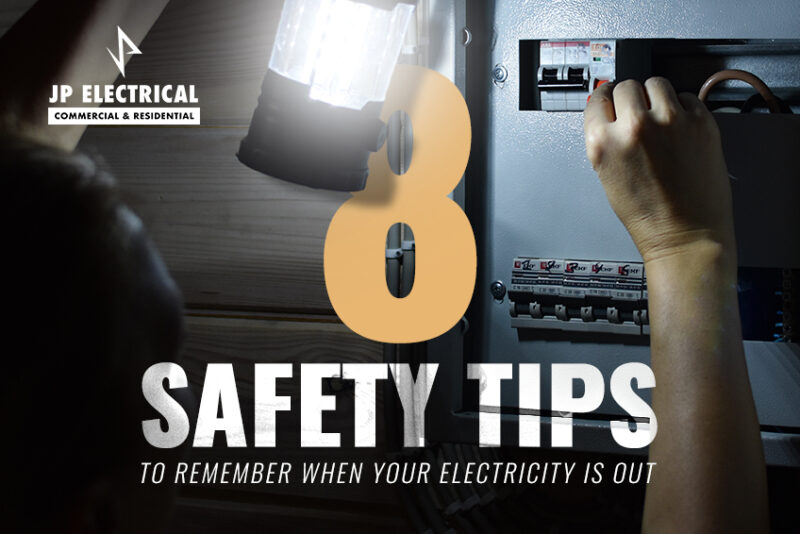 8 Safety Tips to Remember When Your Electricity Is Out | JP Electrical